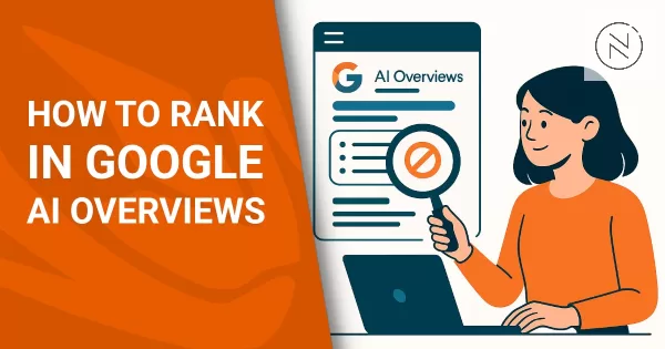 How To Rank In Google AI Overviews Fast 2025?
